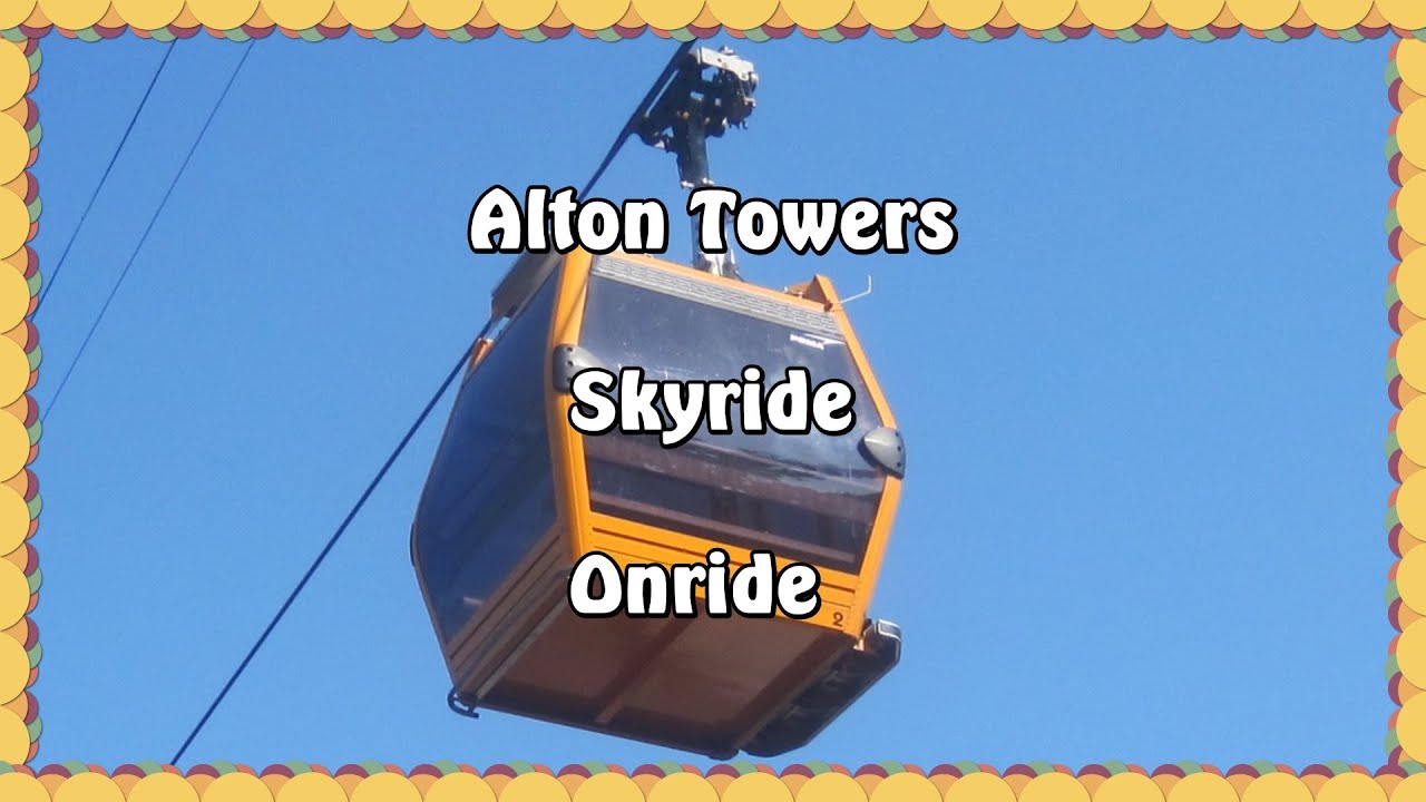 Alton Towers - Skyride - Onride - YouTube