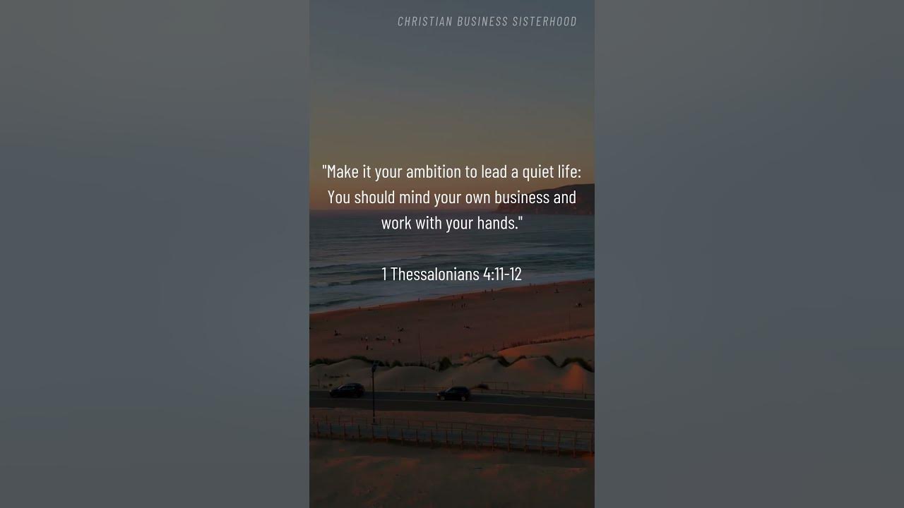 Lead a Quiet Life & Mind Your Own Business: 1 Thessalonians 4:11-12 Wisdom 🙏 - YouTube