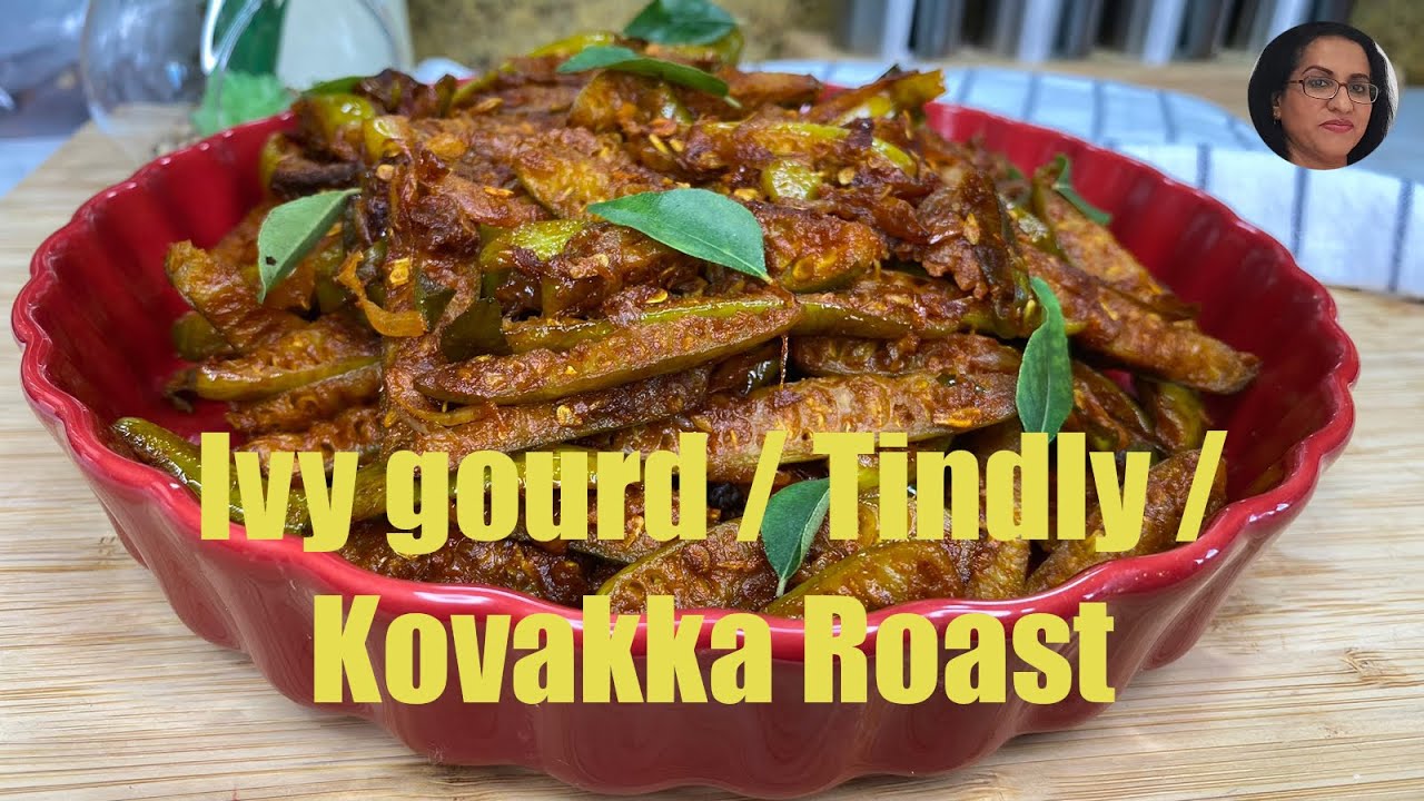 IVY GOURD/TINDLY/KOVAKKA ROAST: A delicious and nutritious vegetarian ...