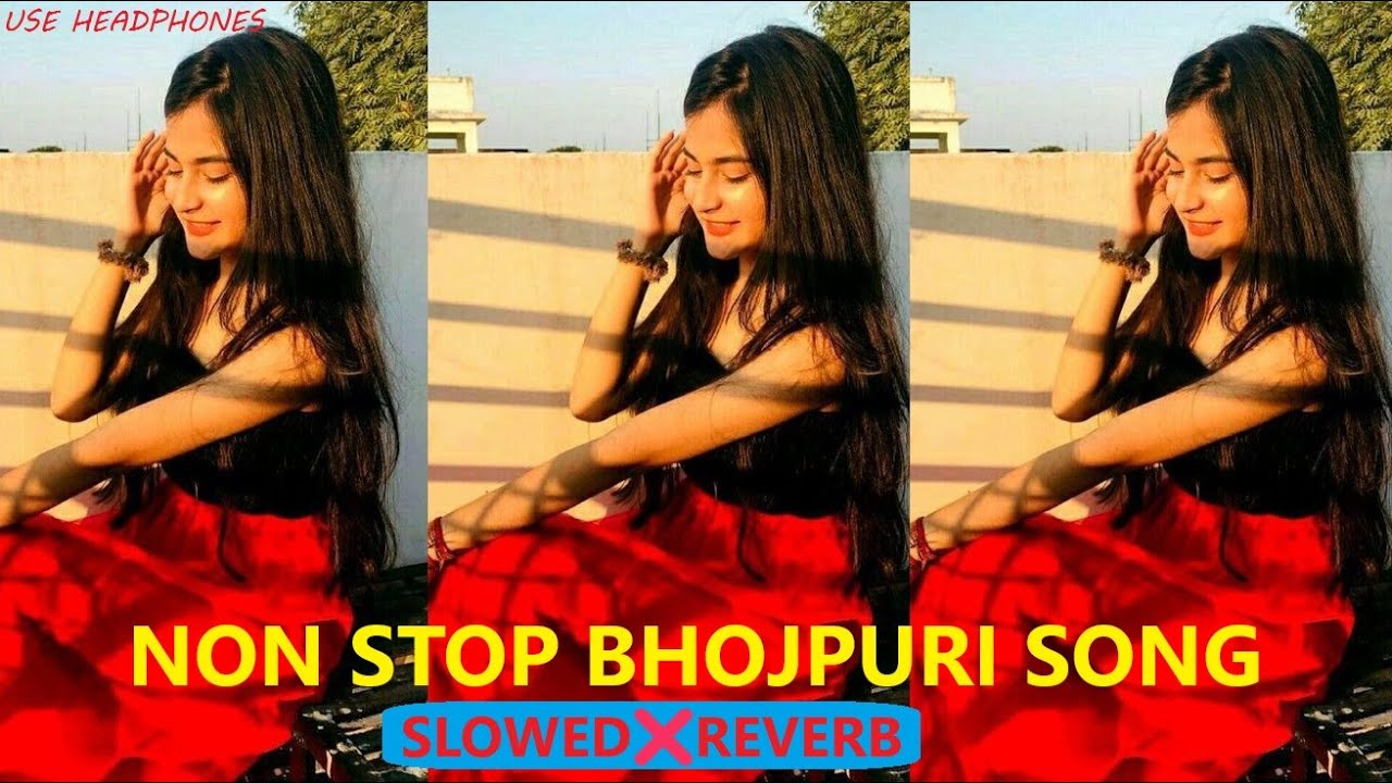 Non stop bhojpuri slowed reverb song | non stop bhojpuri song ...