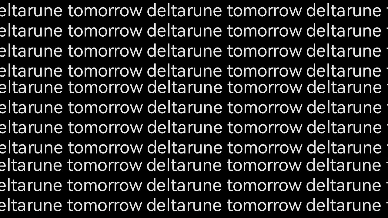 deltarune tomorrow deltarune tomorrow deltarune tomorrow deltarune ...