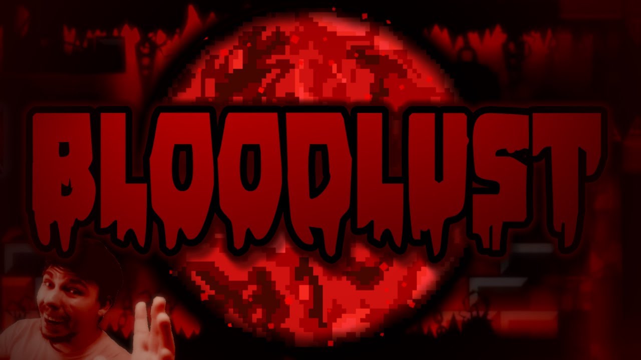 BLOODLUST (Top 50 Demon) by knobbelboy | Geometry Dash - YouTube