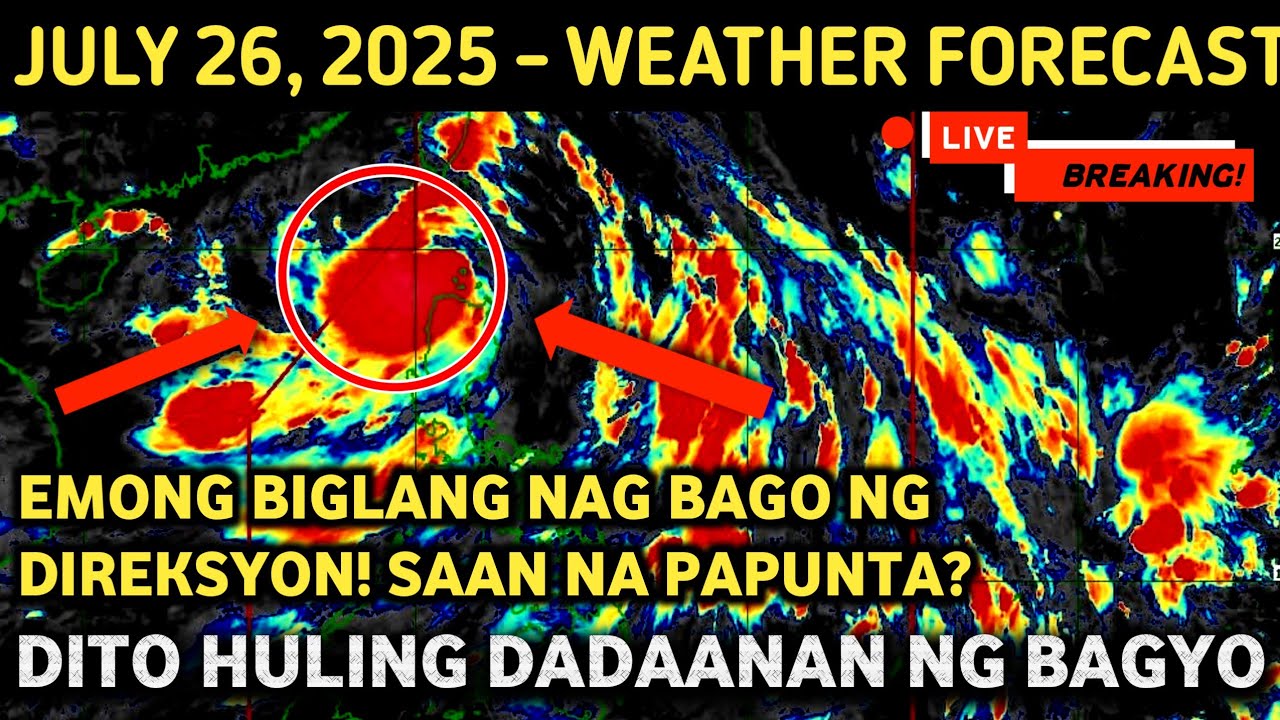 JULY 26, 2025 | BAGYONG EMONG NAGBAGO NG DIREKSYON! SAAN NA PAPUNTA ...