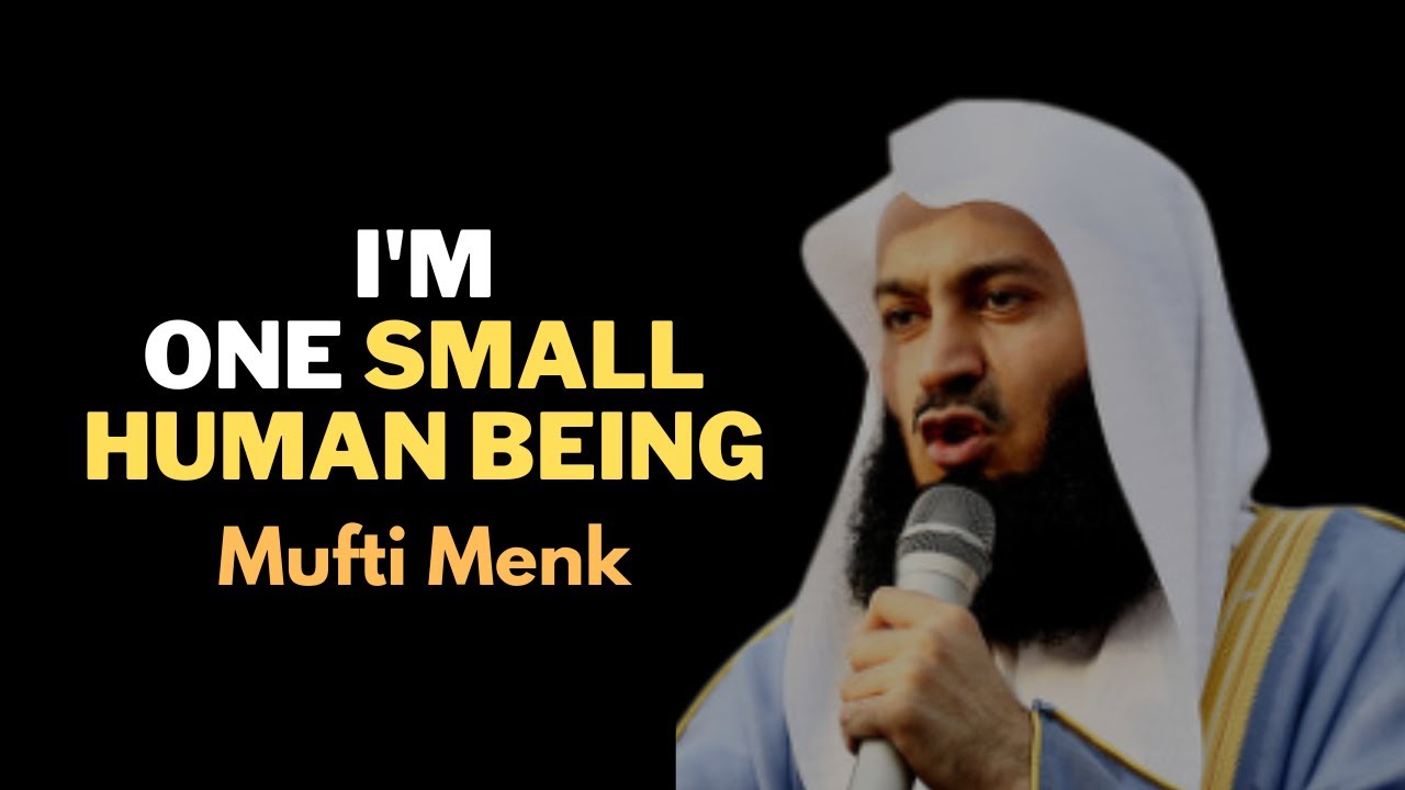 I'm one small human being - Mufti Menk #muftimenk #islamic #allah # ...