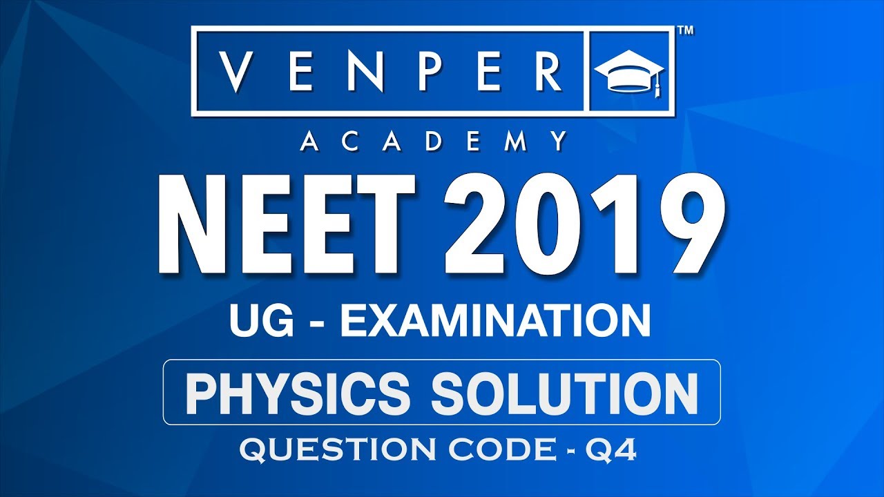 NEET 2019 Answer Keys with Video Solutions For Physics Code Q4 – Venper ...