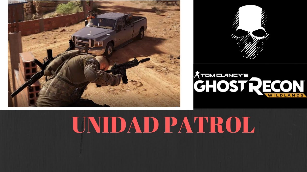 Ghost recon wildlands pt 2- UNIDAD PATROLS - YouTube