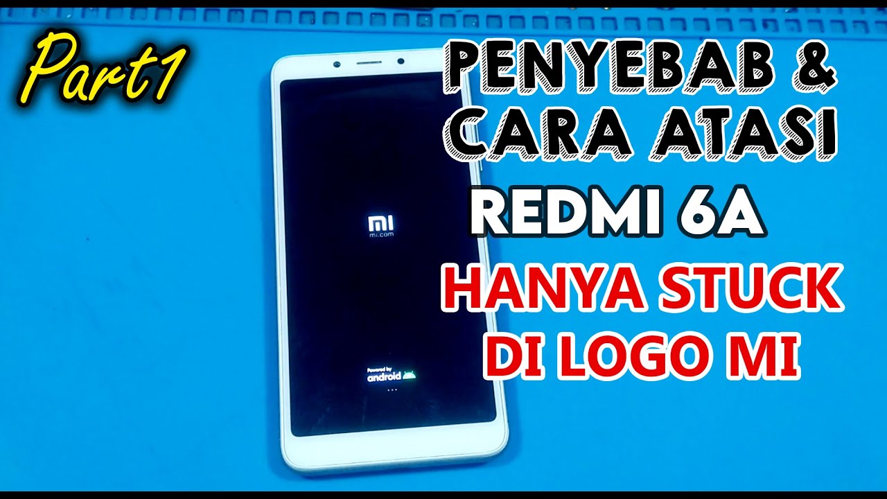 Penyebab Redmi 6a Hanya stuck di logo MI Dan Cara Mengatasinya - YouTube