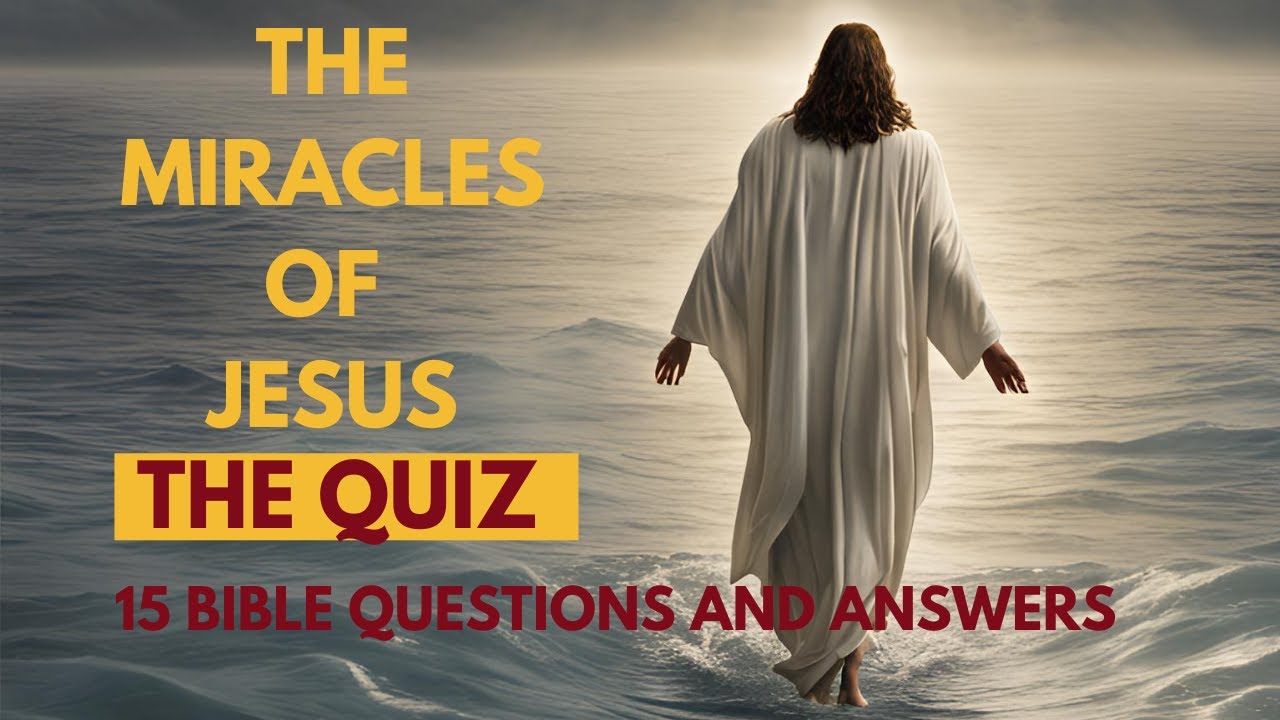 THE MIRACLES OF JESUS| 15 BIBLE QUESTIONS AND ANSWERS| THE QUIZ - YouTube
