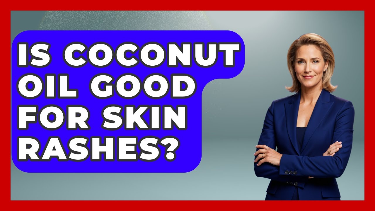 Is Coconut Oil Good For Skin Rashes? - Skin Savvy Dermatology - YouTube