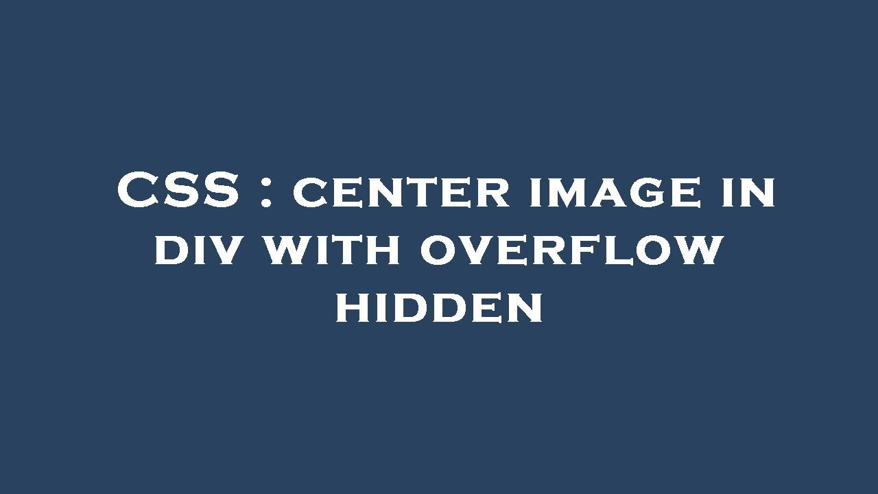 CSS Center Image In Div With Overflow Hidden YouTube css-center-image-in-div-with-overflow-hidden-youtube