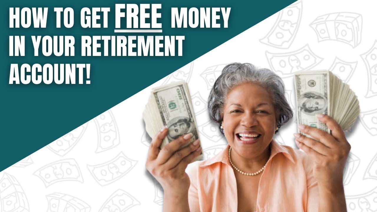 How To Get Free Money In Your Retirement Account YouTube how-to-get-free-money-in-your-retirement-account-youtube