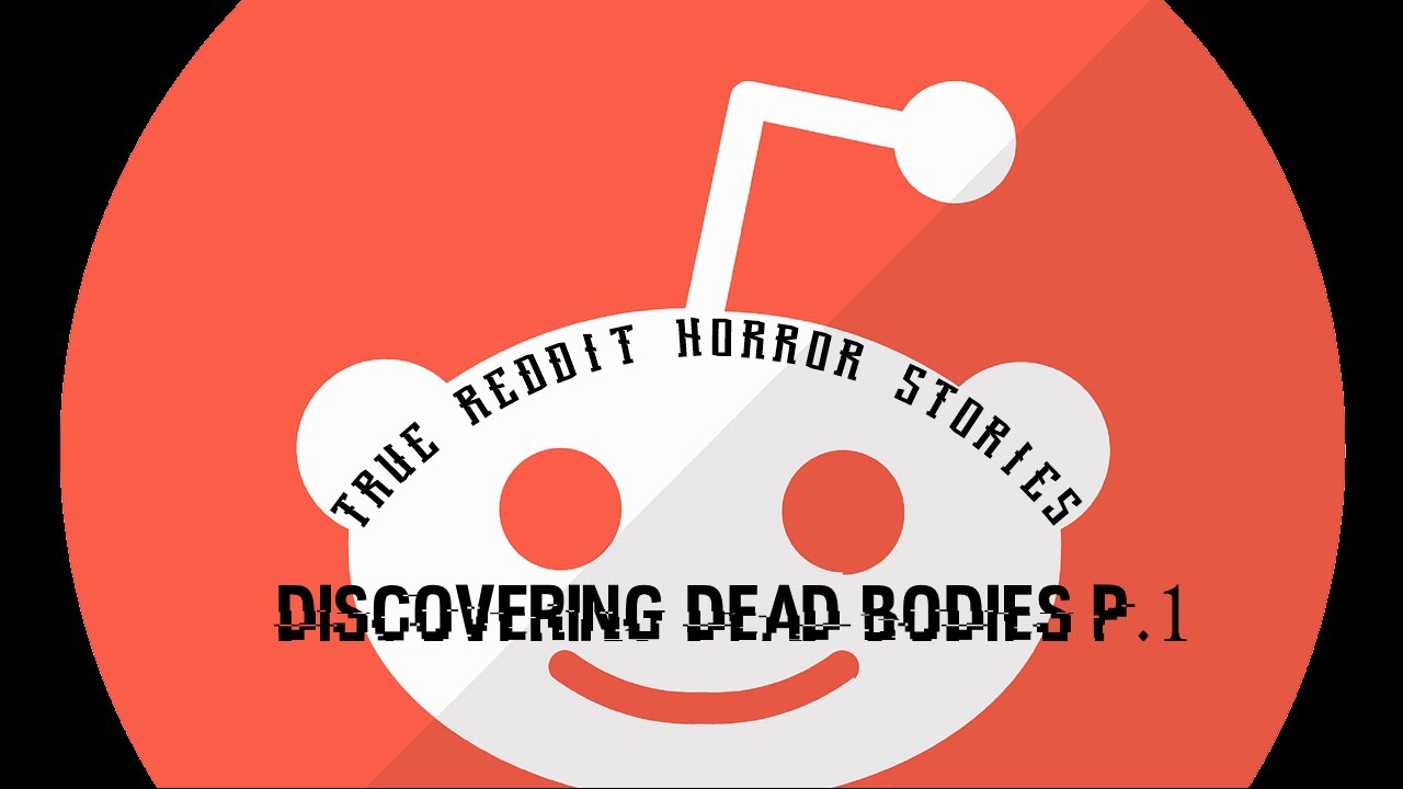 True Reddit Horror Stories: Discovering a Dead Body Ep.1 - YouTube