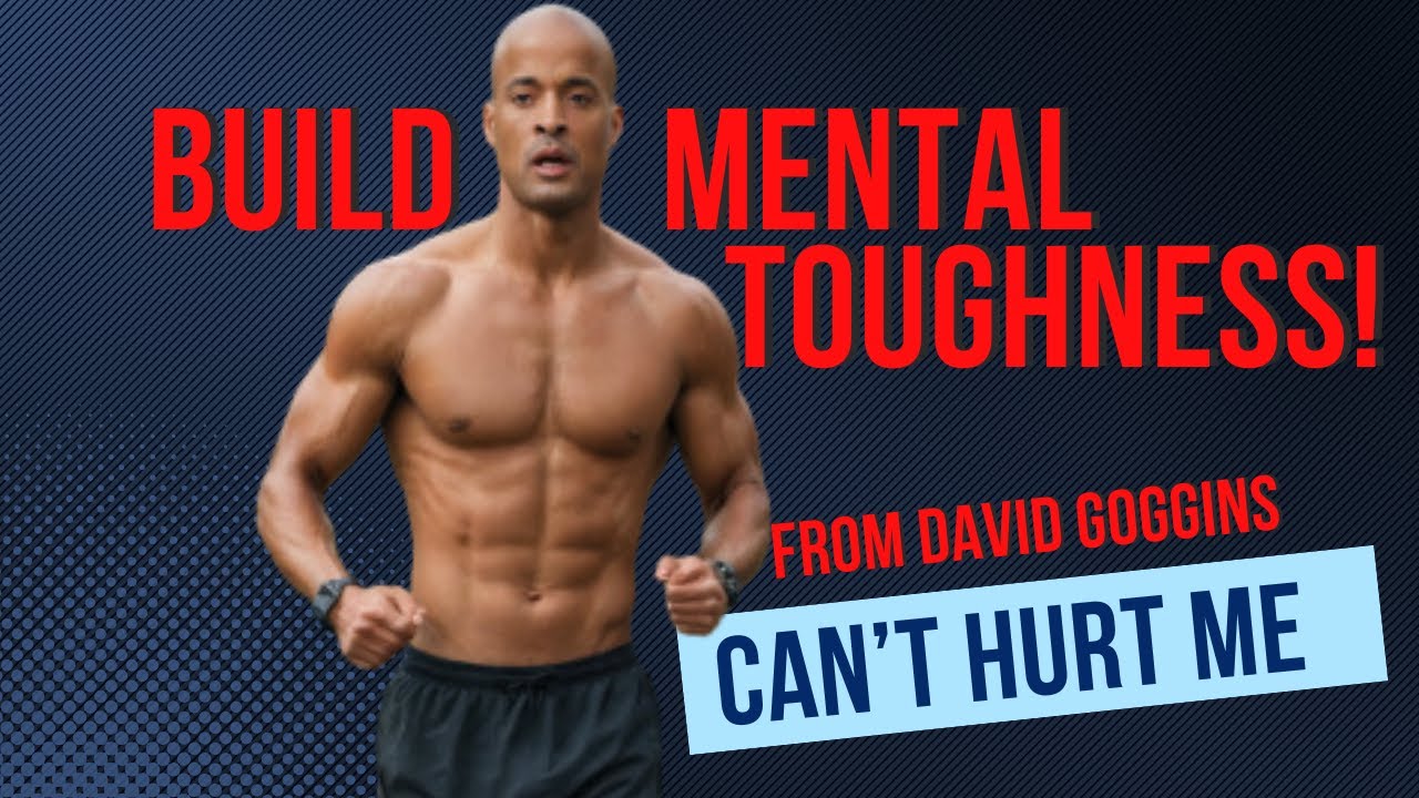 BUILD MENTAL TOUGHNESS with David Goggins Can't Hurt Me - Book Summary ...