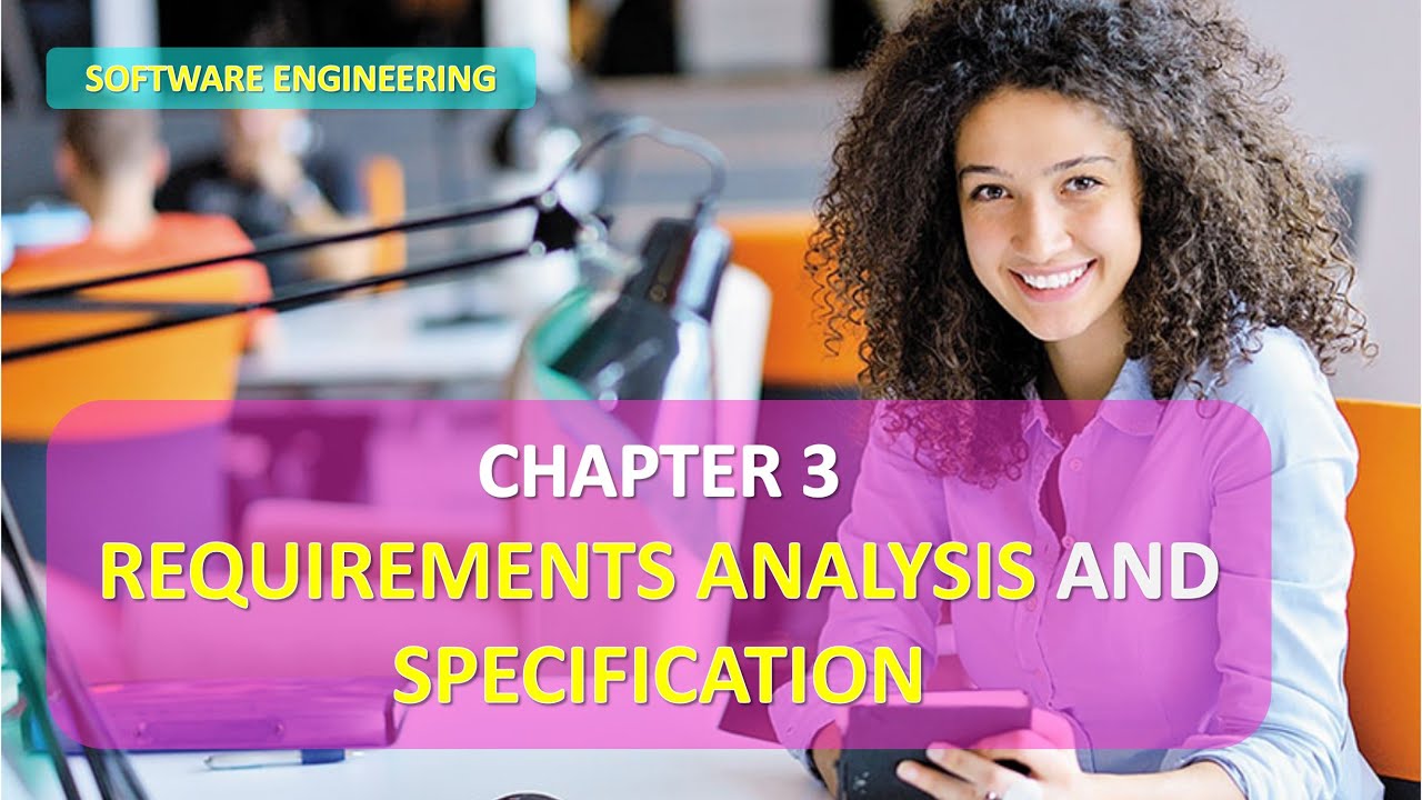 CHAPTER 3 SOFTWARE ENGINEERING REQUIREMENTS ANALYSIS AND SPECIFICATION ...