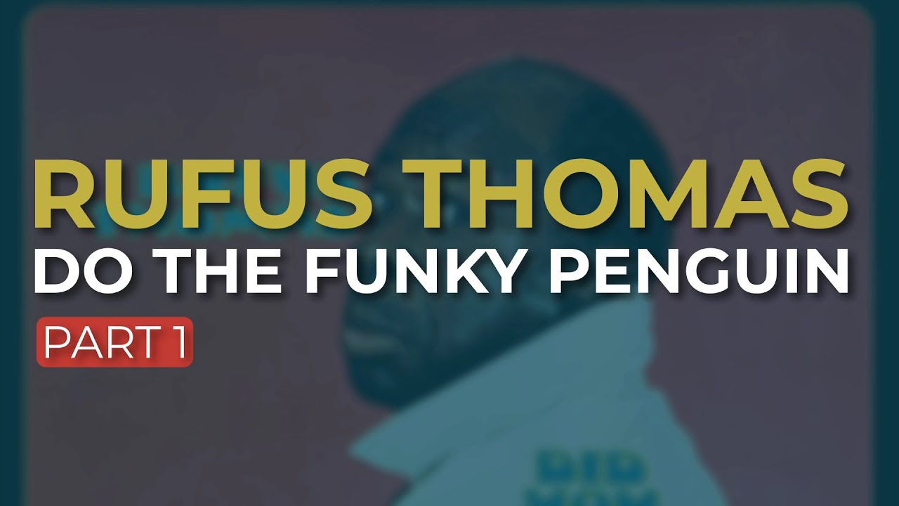 Rufus Thomas - Do The Funky Penguin - Part 1 (Official Audio) - YouTube