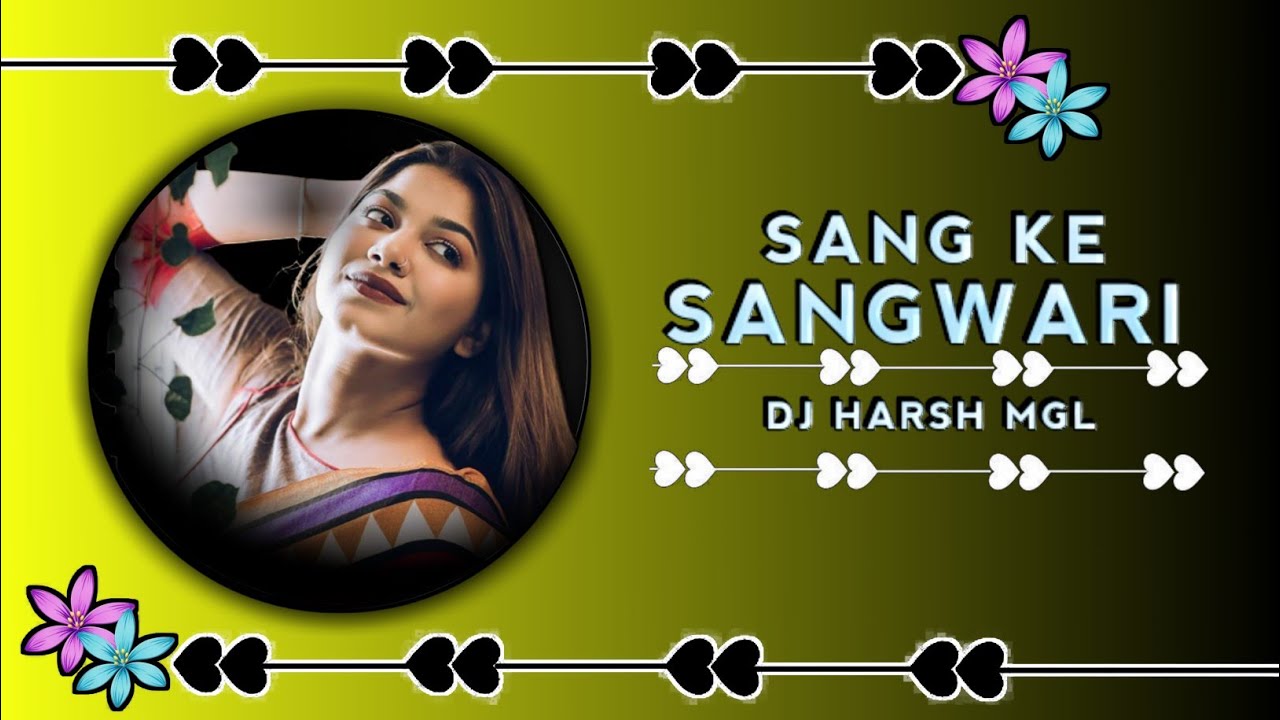 SANG KE SANGWARI - Dj Sunny Dwn - Remix | Feel The Rhythm || Dj Harsh ...