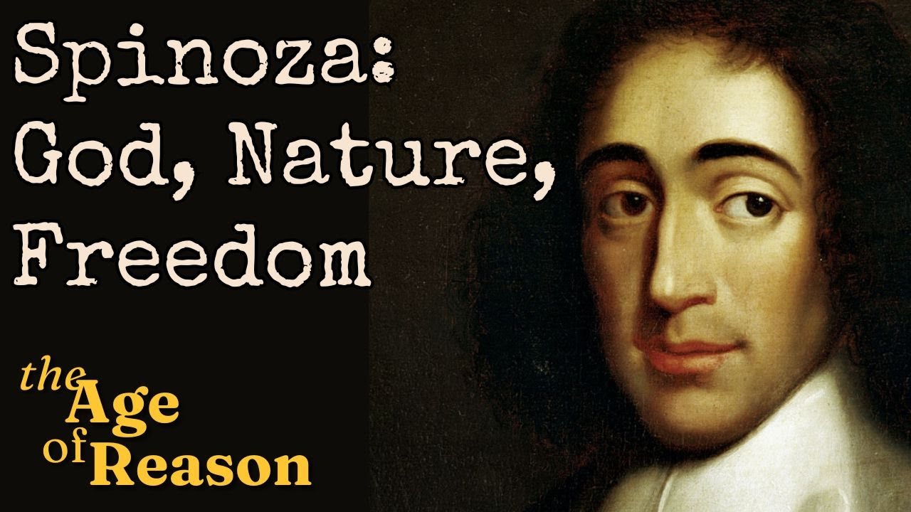 Spinoza: God, Nature, Mind and Bodies (The Age of Reason 21) - YouTube