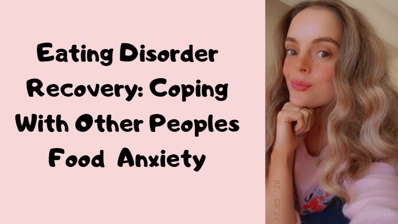EATING DISORDER RECOVERY: Coping with other people food anxiety - YouTube