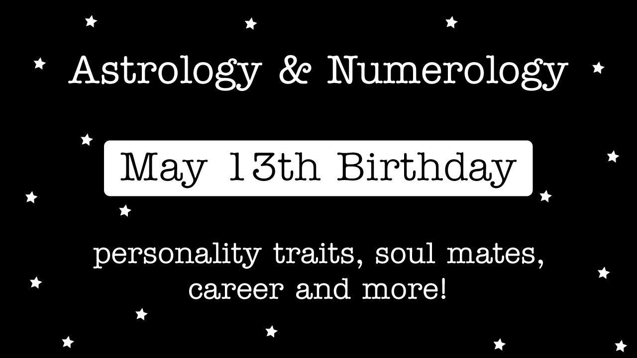 May 13th Birthday, The Giving Taurus, Taurus Sun Sign Astrology and ...