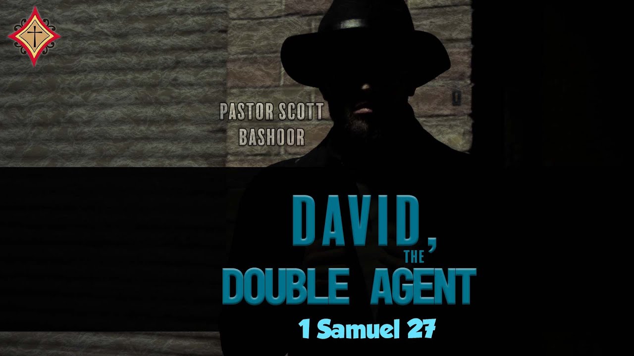 David the Double Agent (1 Samuel 27:1 - 28:2) - Pastor Scott Bashoor ...