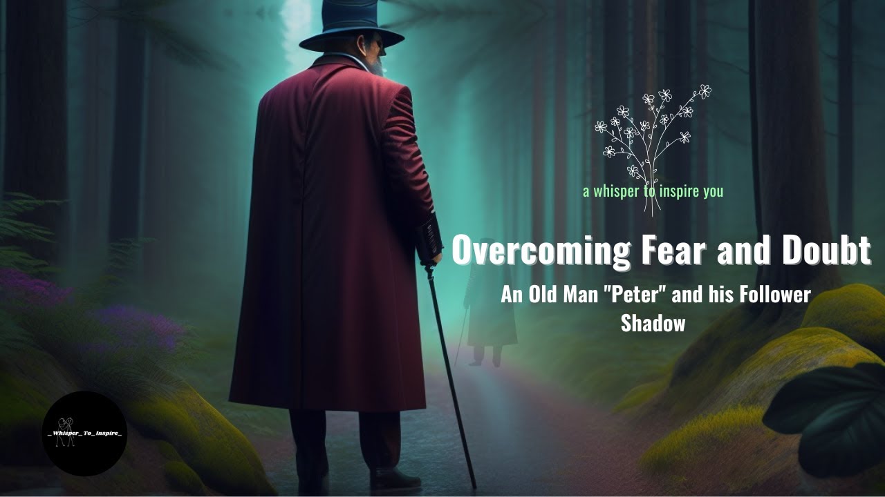 how to overcome fear and doubt | An Old Man ''Peter'' and his Follower ...
