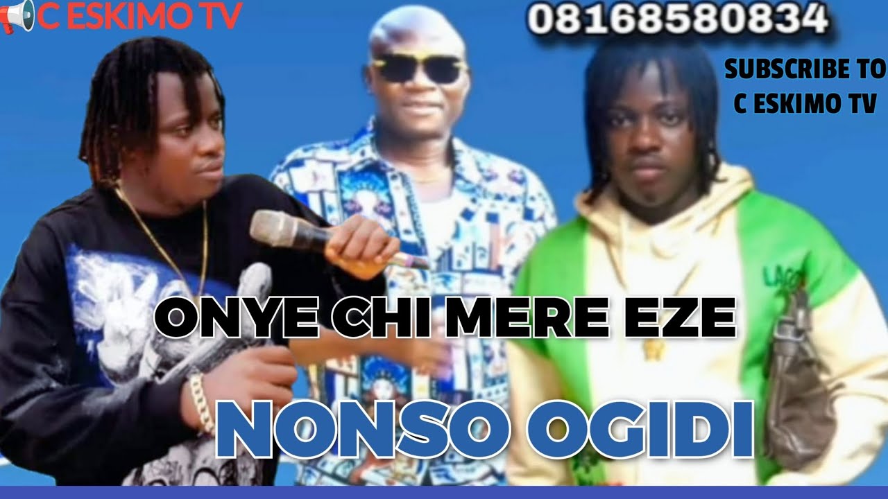 NONSO OGIDI - ONYE CHI MERE EZE - YouTube