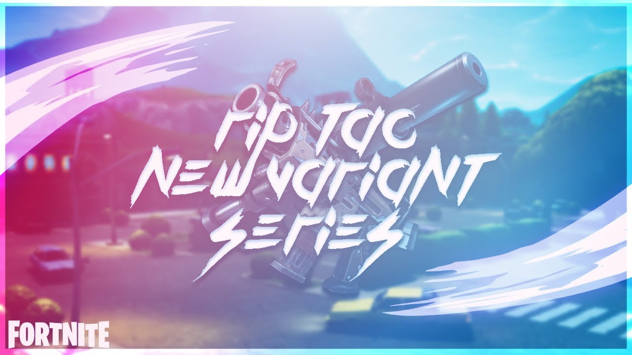 Rip TAC SUB - One Variant Series - Fortnite Battle Royal - YouTube