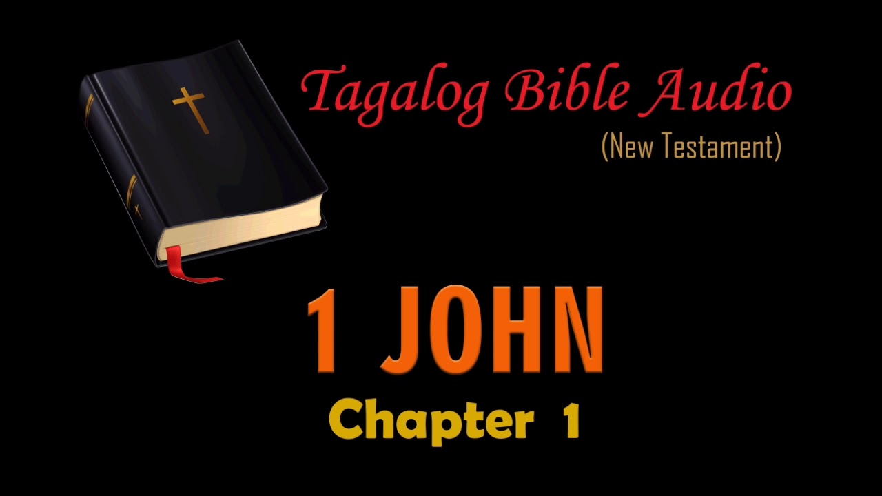 1 John Chapter 1 (Tagalog Bible Audio New Testament) - YouTube