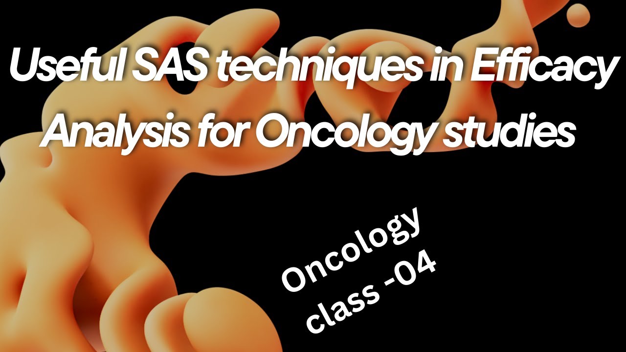 Useful SAS techniques in Efficacy Analysis for Oncology studies- class 4 - YouTube
