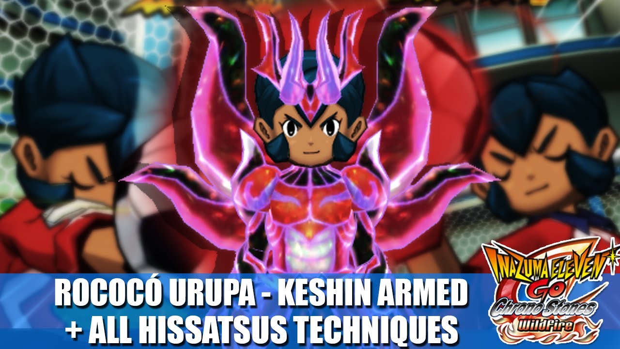 Rococó Urupa - Keshin Armed + All Hissatsus Techniques | Inazuma eleven ...
