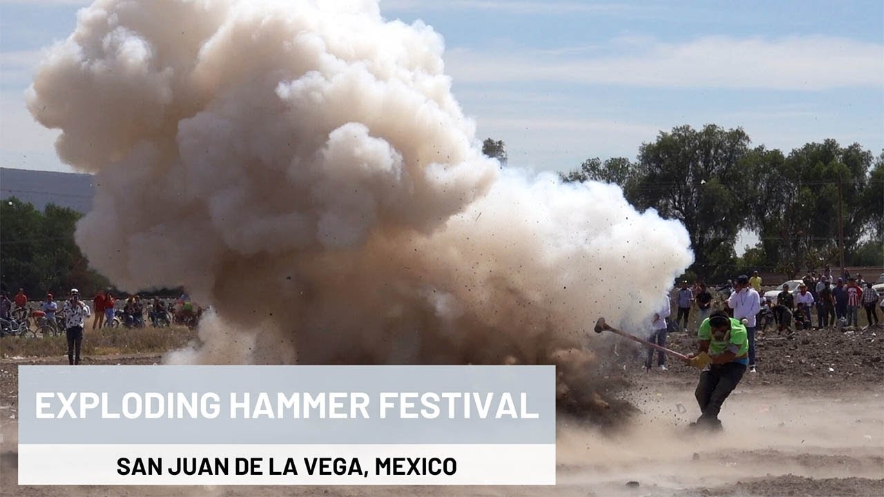 EXPLODING HAMMER FESTIVAL in San Juan de la Vega, Guanajuato, Mexico ...