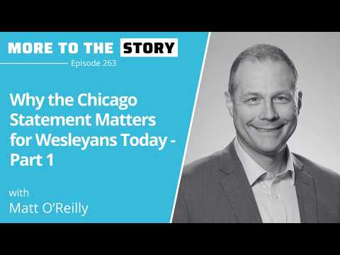 Why the Chicago Statement Matters for Wesleyans Today with Matt O ...
