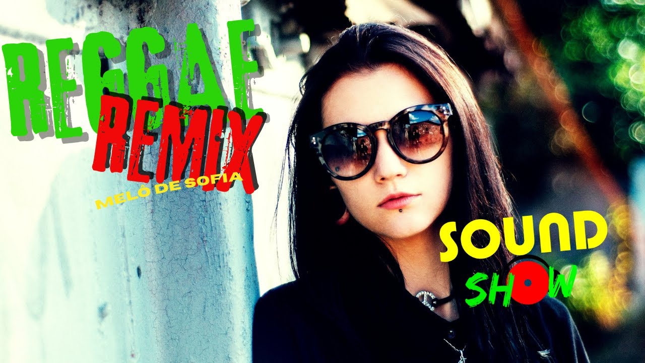 MELO DE SOFIA - REGGAE REMIX [ - YouTube