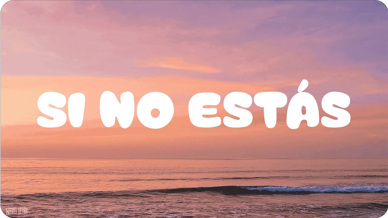 Iñigo Quintero - Si No Estás (Letra/Lyrics) - YouTube