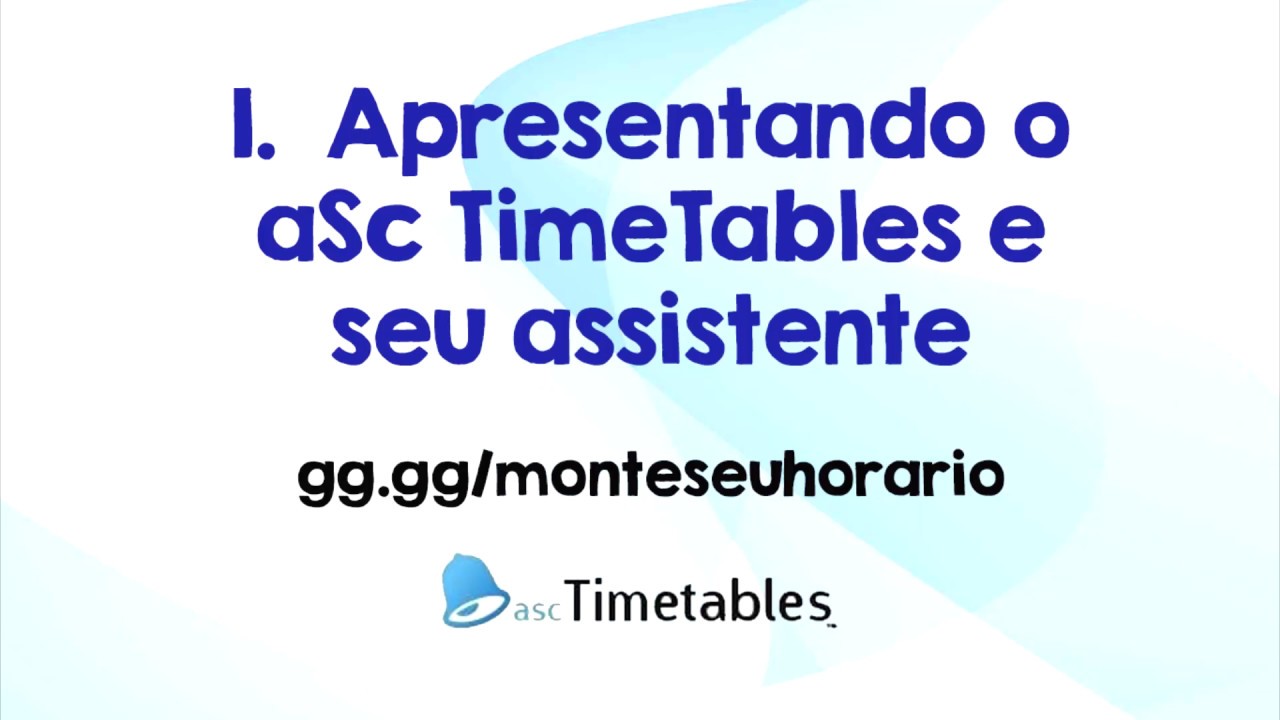 [TUTORIAL] 1. Apresentando o aSc TimeTables e seu assistente - YouTube