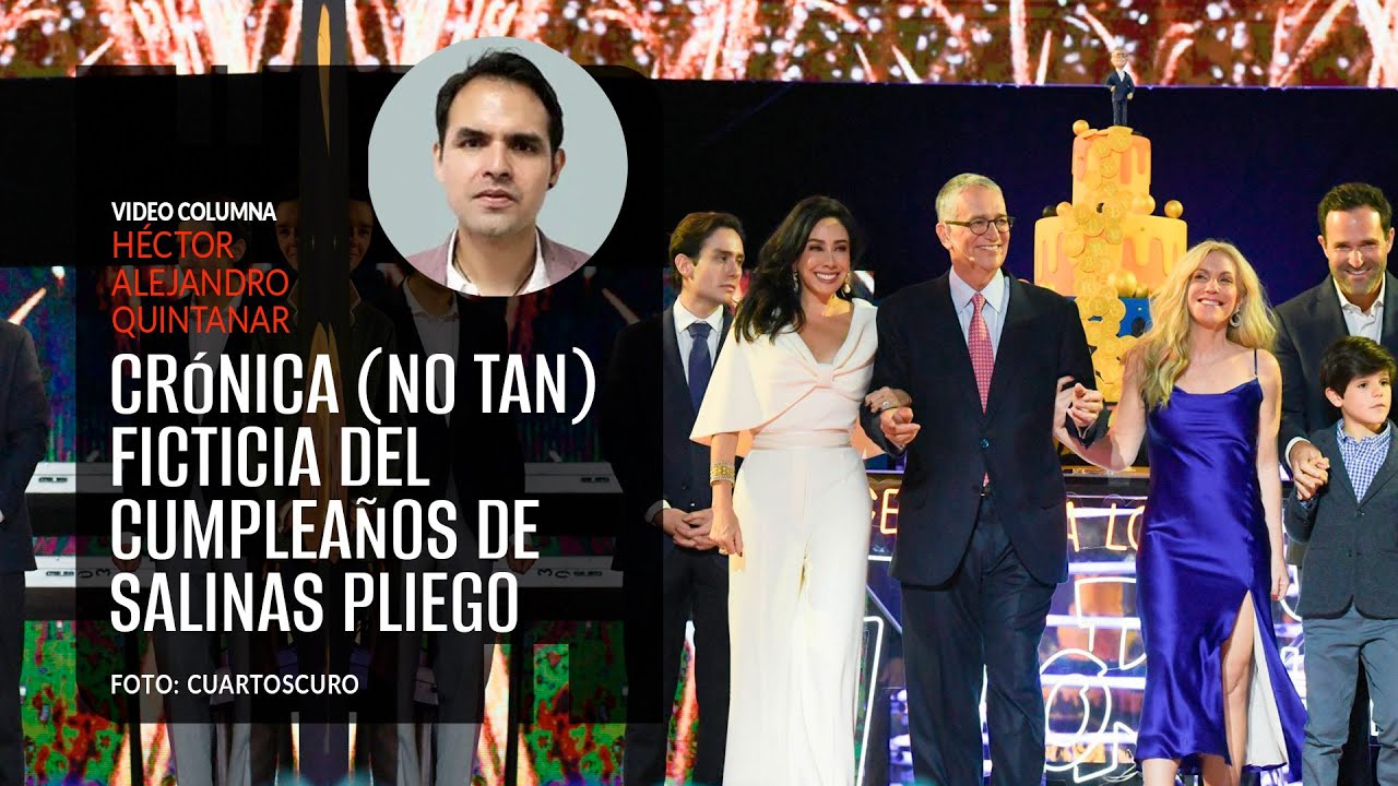 Crónica (no tan) ficticia de la fiesta de cumpleaños de Salinas Pliego ...