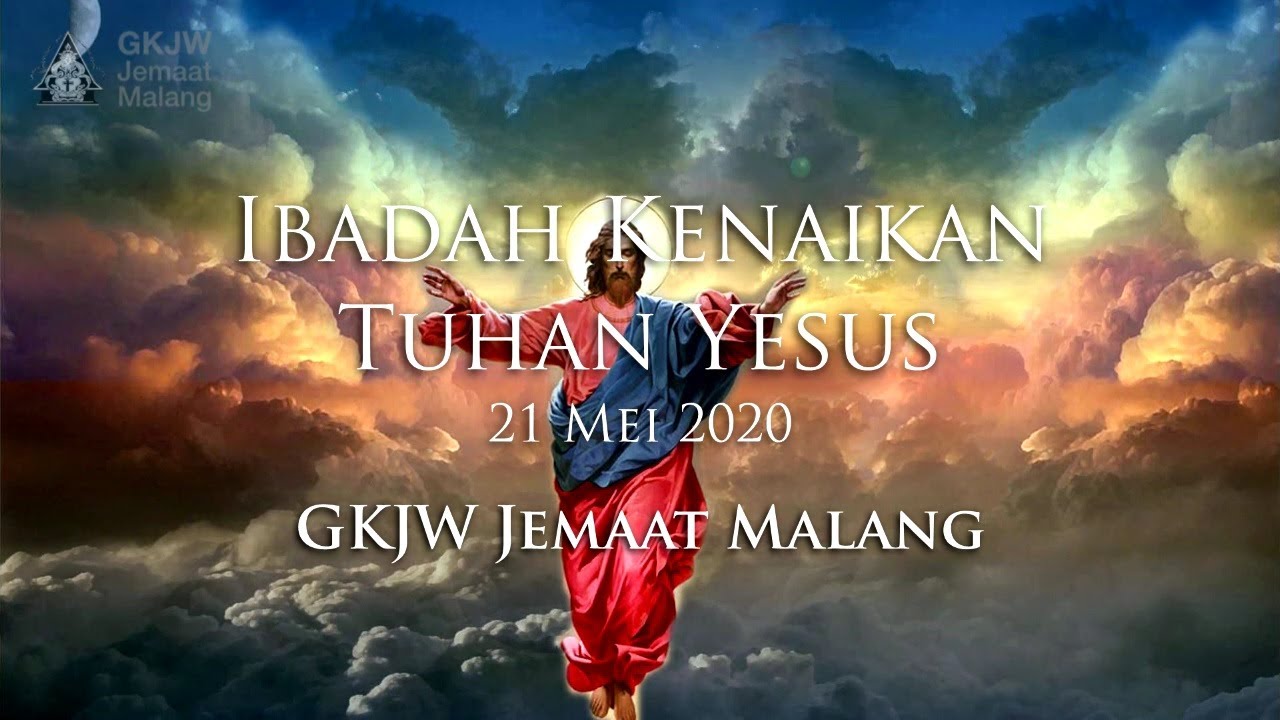Ibadah Kenaikan Tuhan Yesus 21 Mei 2020 Gkjw Jemaat Malang Youtube