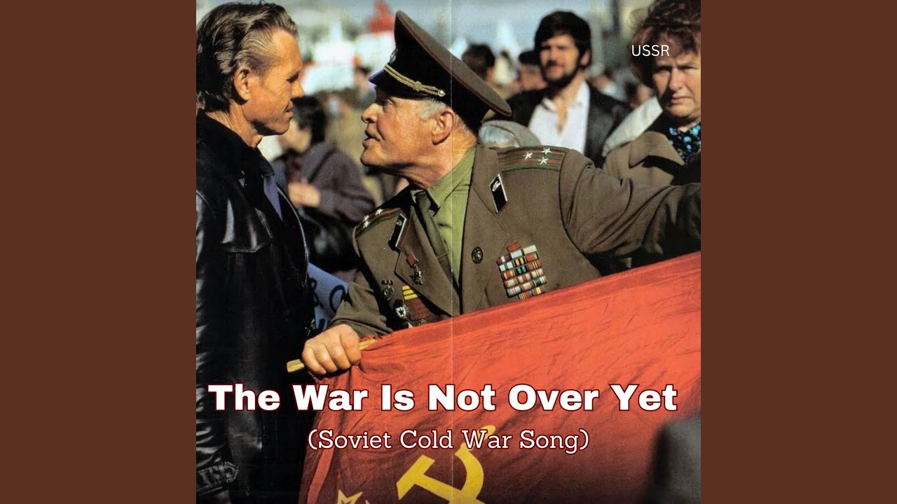 The War Is Not Over Yet (Soviet Cold War Song) - YouTube