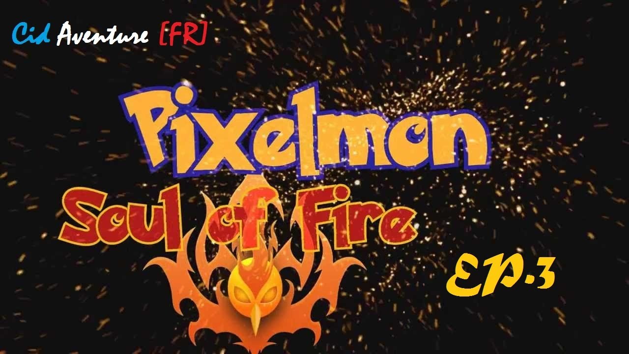 Minecraft [FR] Soul Of Fire Pixelmon Ep 3 - YouTube