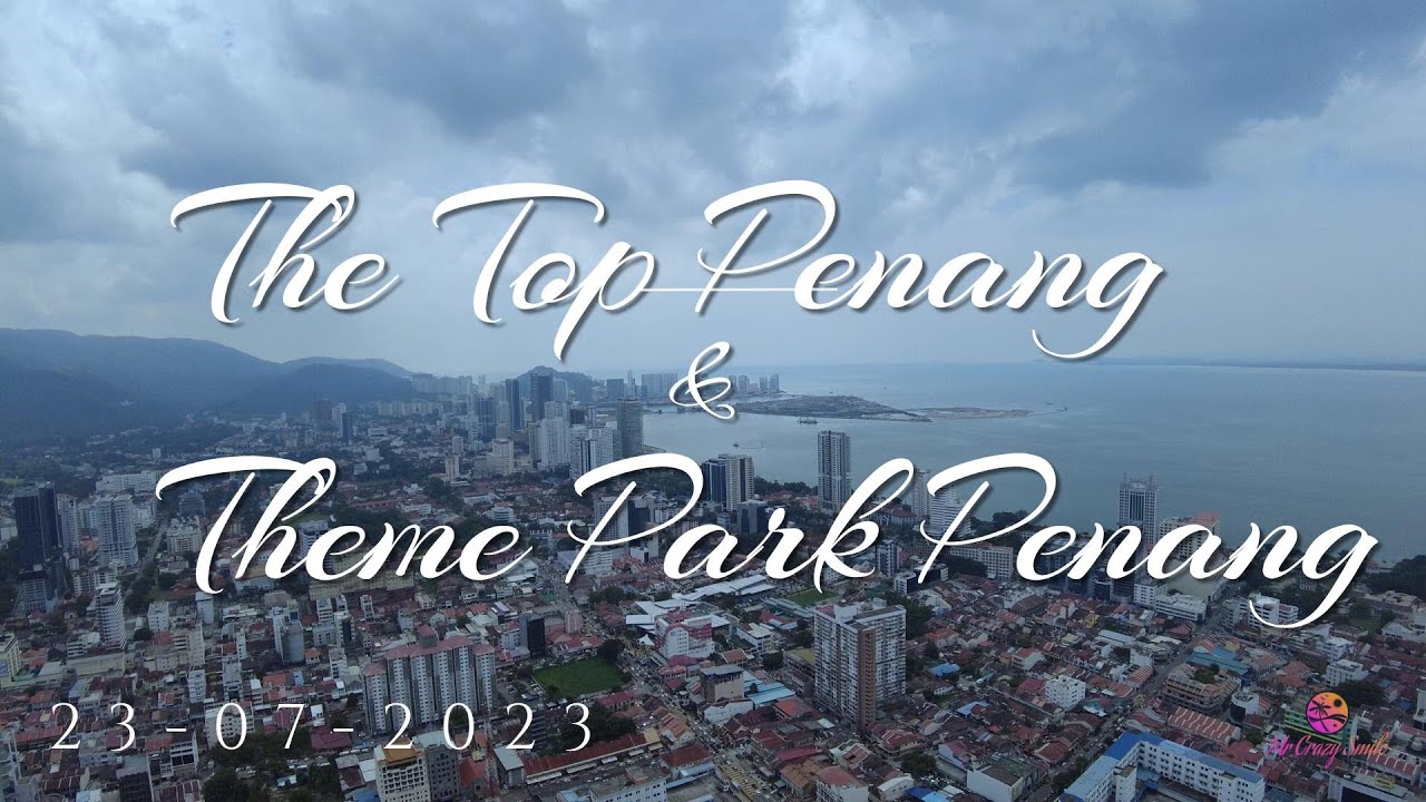 The Top Penang Theme Park | Rainbow Skywalk | George Town | Penang ...