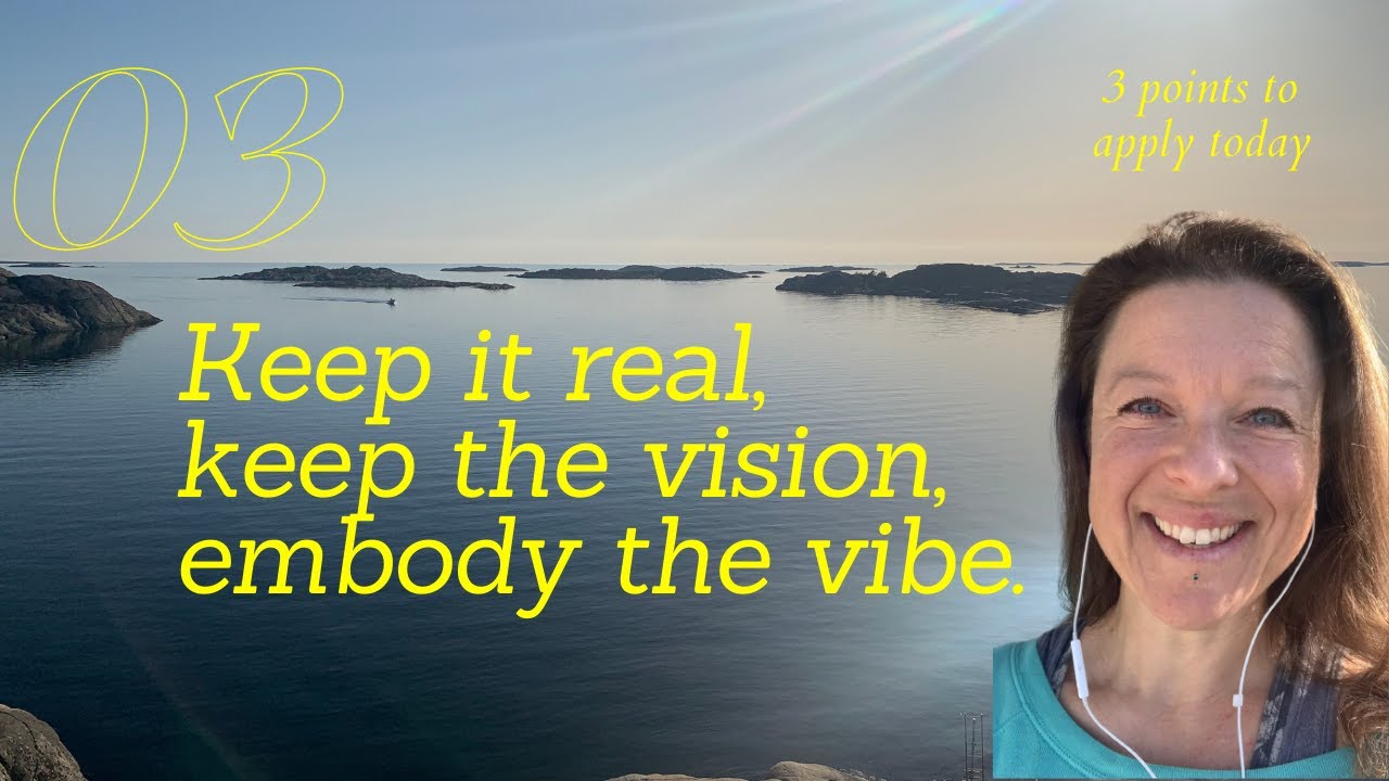 Keep it real, keep the vision, embody the vibe - YouTube