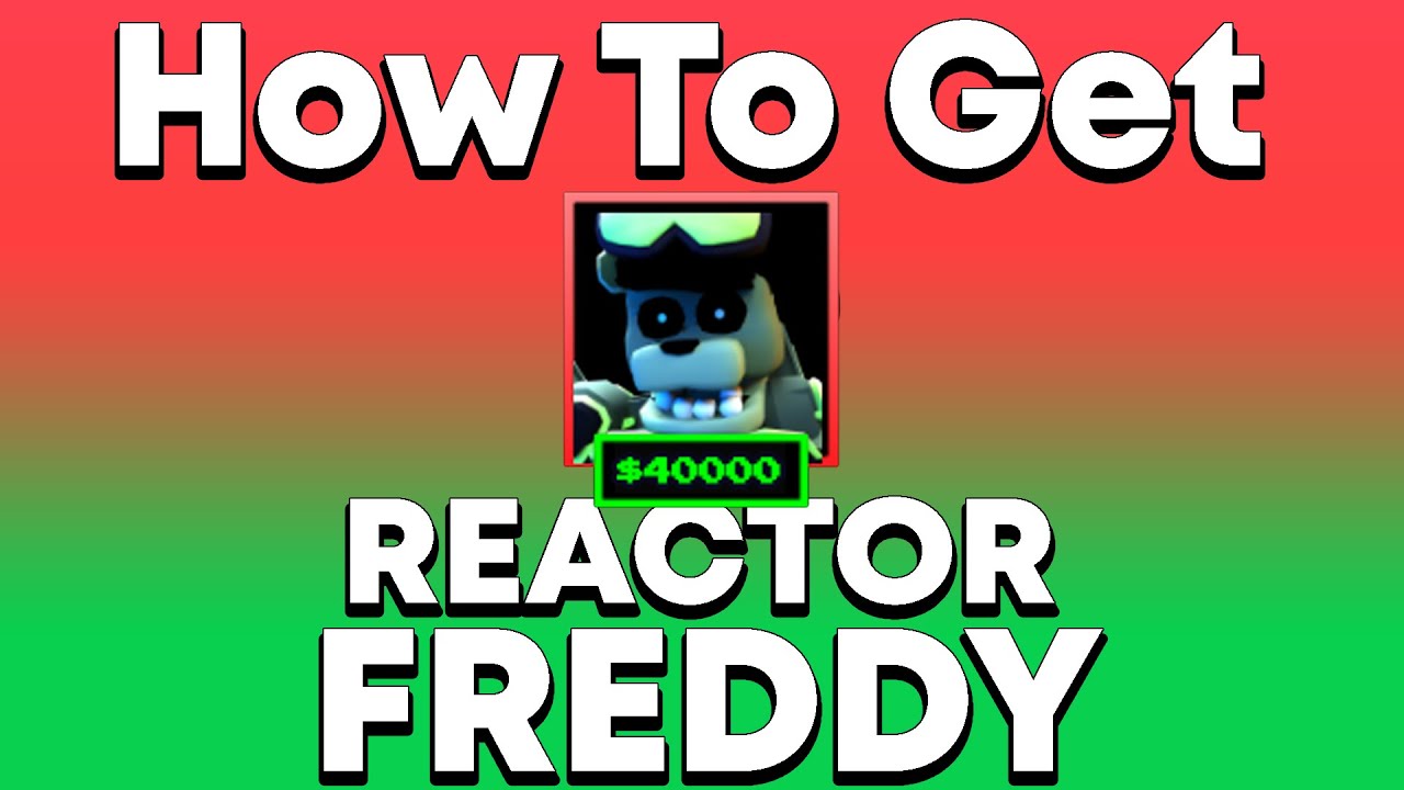 How to get REACTOR FREDDY | FIVE NIGHT TD - YouTube