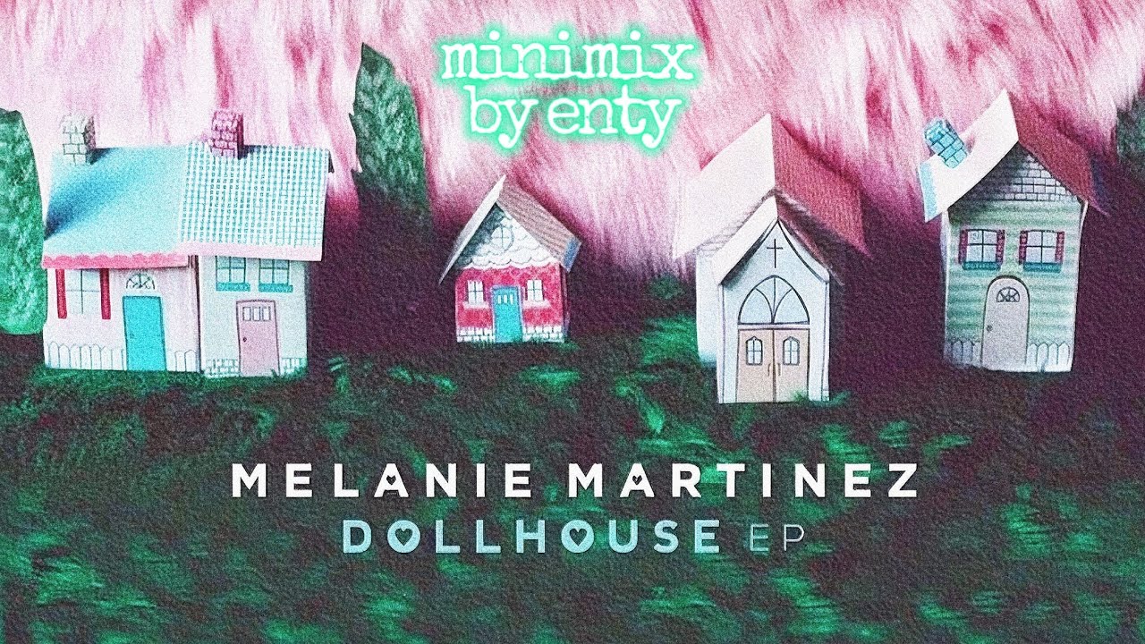 [dollhouse ep's birthday special] melanie martinez⁴ (minimix) - YouTube