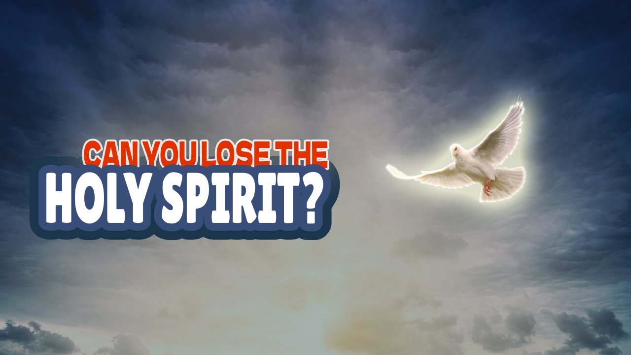 Can You Lose The Holy Spirit YouTube