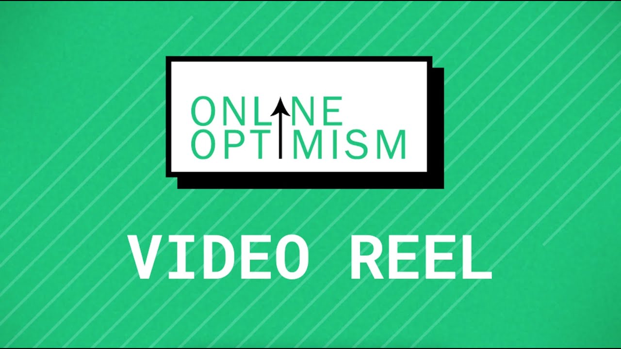 We're Optimistic About Video | Online Optimism Video & Animation Reel ...