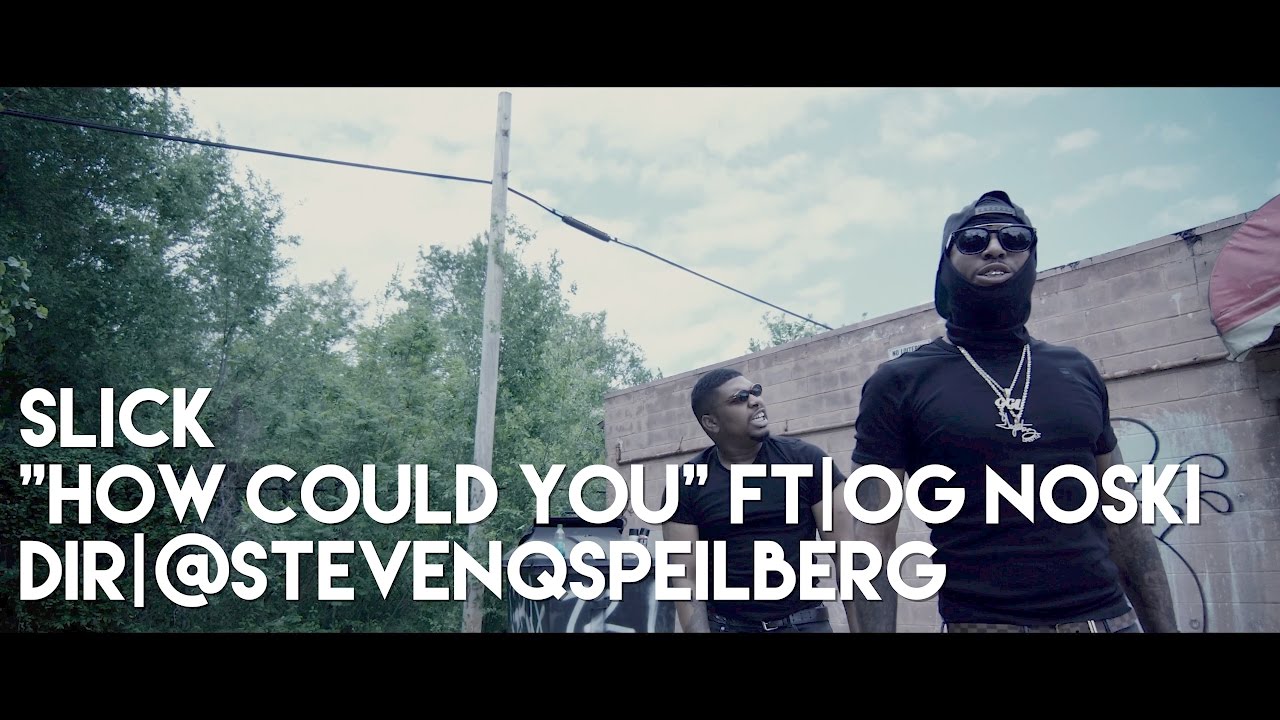 GGL SLICK FT. OG NOSKI "HOW COULD YOU" (OFFICIAL VIDEO) - YouTube