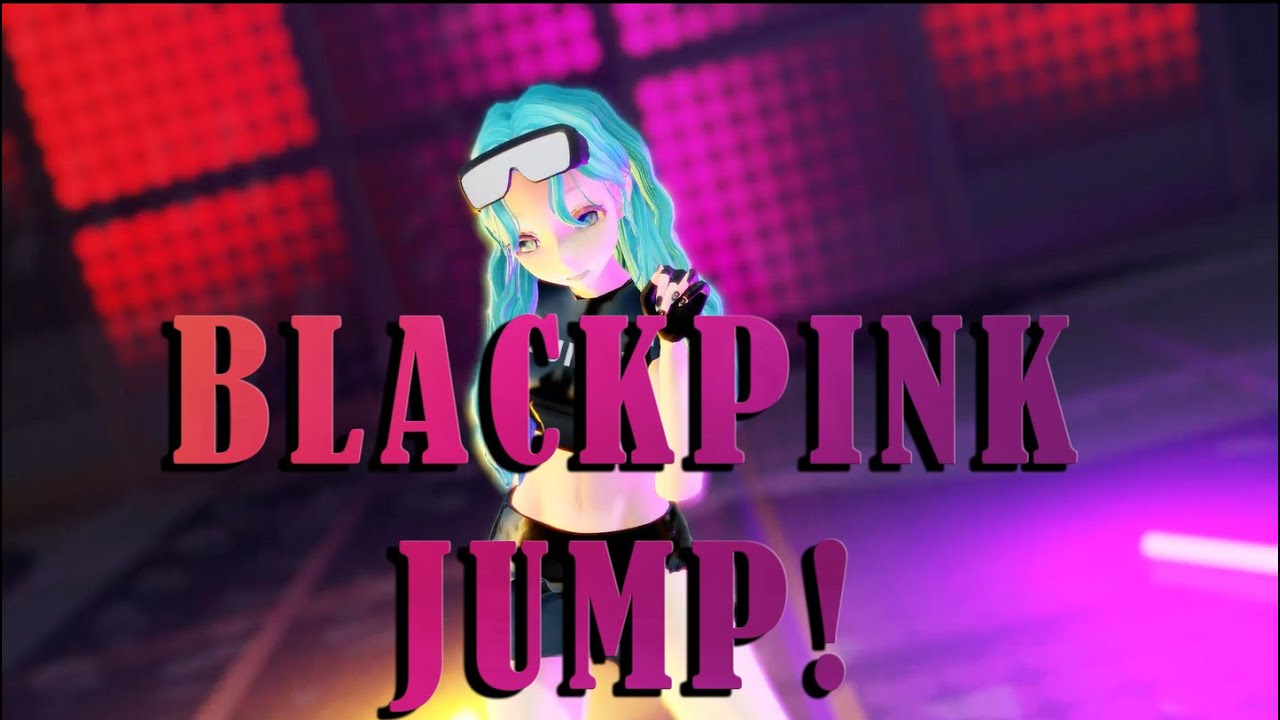 [MMD|BLACKPINK] 'JUMP' [CHALLENGE MOTION DL] -REMAKE- - YouTube
