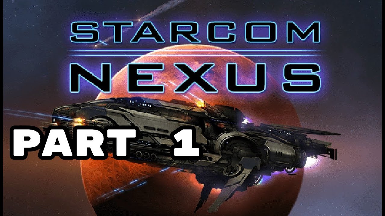 Starcom: Nexus (2019) Full Playthrough - Part 1 - YouTube