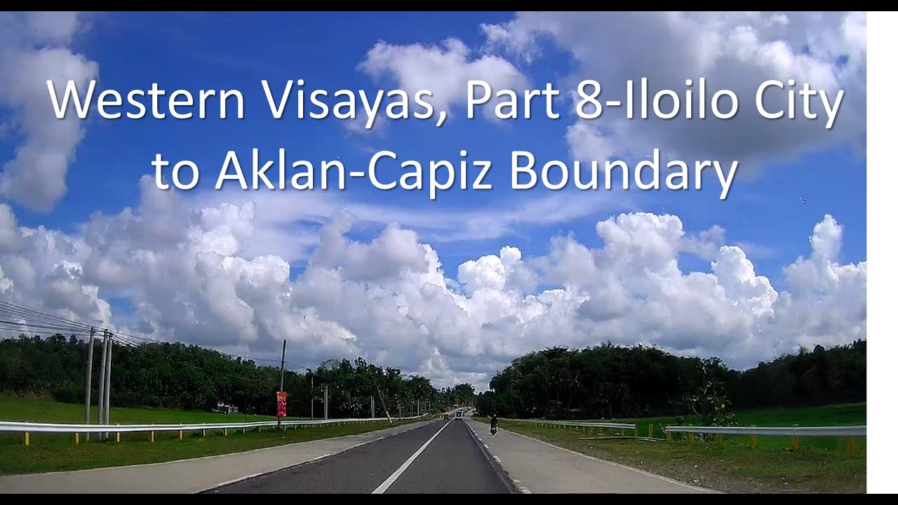 Western Visayas, Part 8 Iloilo City to Aklan Capiz Boundary - YouTube