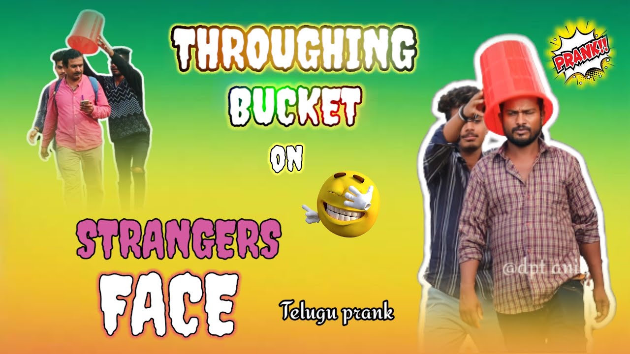 THROUGHING BUCKET || ON STRANGERS FACE || dpt anil - YouTube